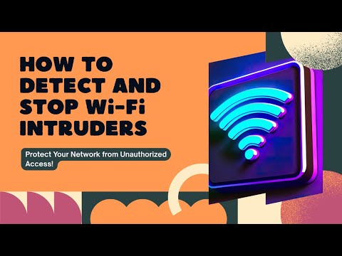 PART 7: How to Detect and Stop Wi-Fi Intruders