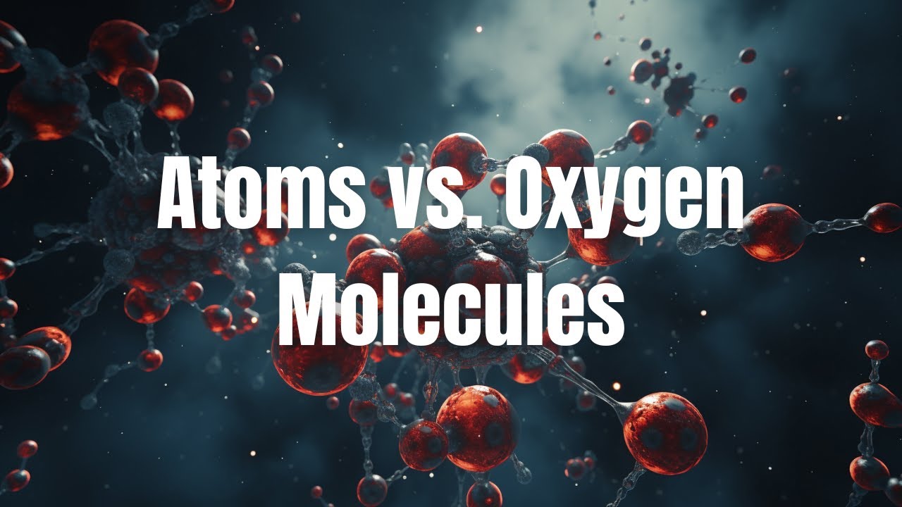 The Chemistry of Oxygen: Atoms vs. Oxygen Molecules