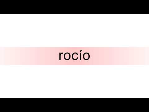 How to pronounce rocío