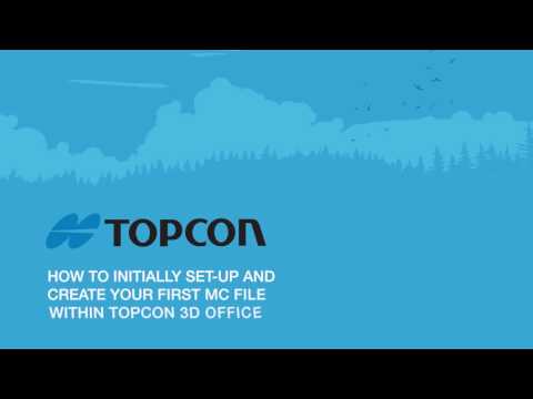TOPCON How To Initially Set Up and Create Your First MC File Within Topcon 3D Office HD