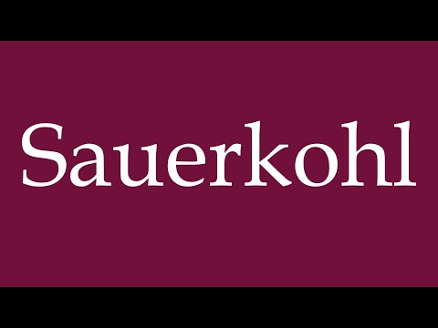 How to Pronounce ''Sauerkohl'' (Sauerkraut) Correctly in German
