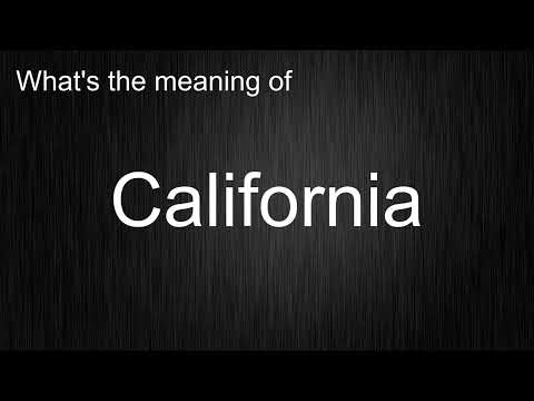 What's the meaning of "California", How to pronounce California?