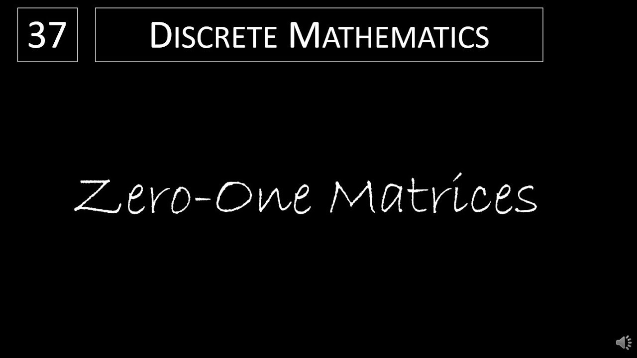 Discrete Math - 2.6.3 Zero-One Matrices