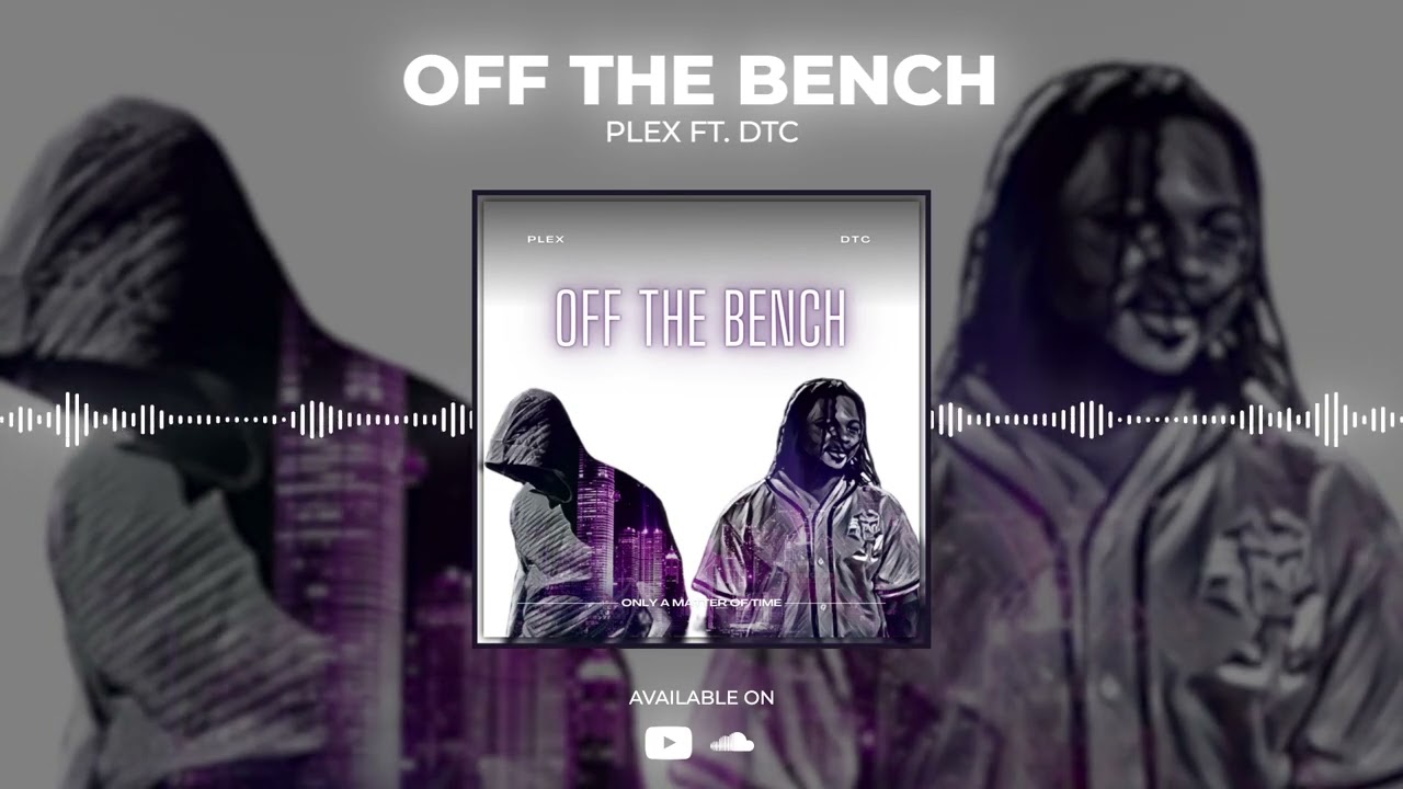 Plex - Off The Bench (feat. DTC)