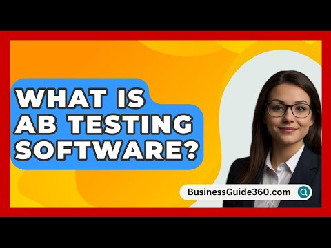 What Is AB Testing Software? - BusinessGuide360.com