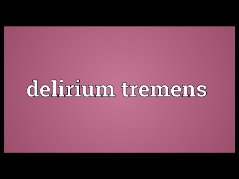 Delirium tremens Meaning