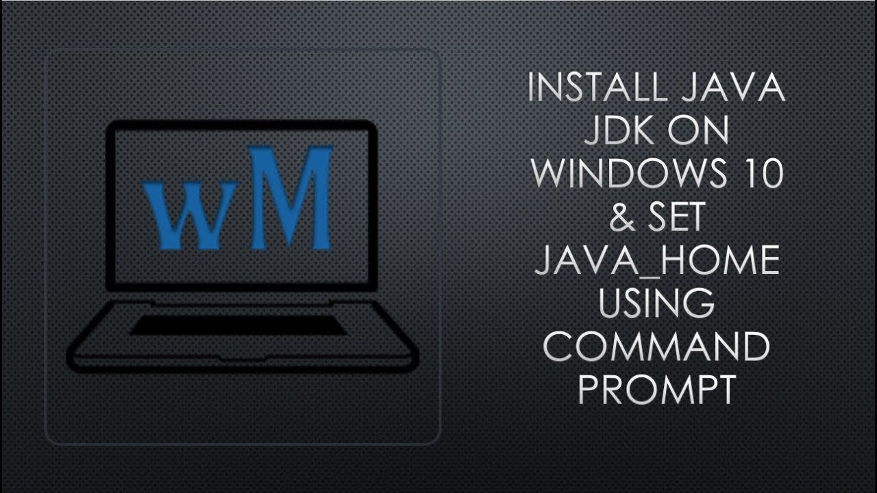 Install java JDK on windows 10 | Set JAVA_HOME using command prompt