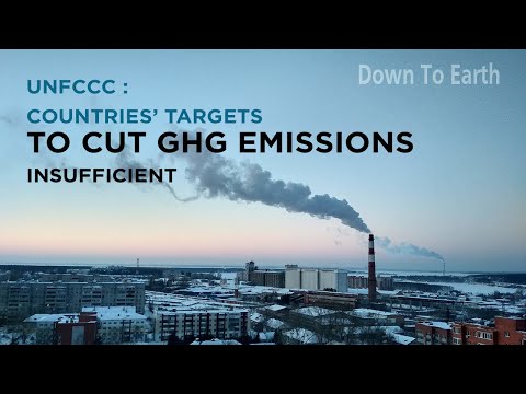 Climate Change: Countries not doing enough to cut GHG emissions says UNFCCC's NDC synthesis report