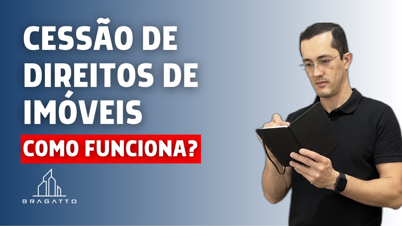 Como funciona a CESSÃO de DIREITOS de IMÓVEIS e quais os riscos envolvidos?
