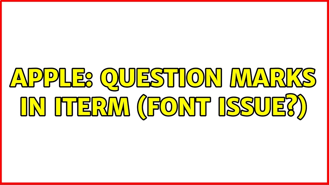 Apple: Question Marks in iTerm (Font Issue?) (3 Solutions!!)