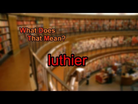 What does luthier mean?