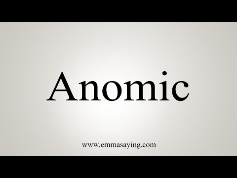How To Say Anomic