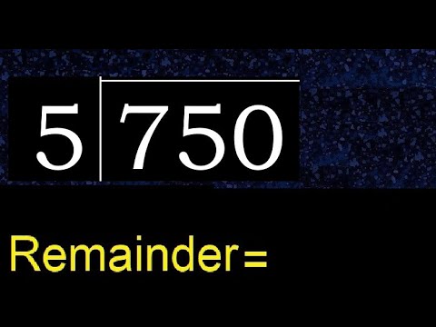 Divide 750 by 5 , remainder . Division with 1 Digit Divisors . How to do