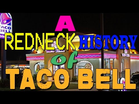 A REDNECK HISTORY OF TACO BELL.