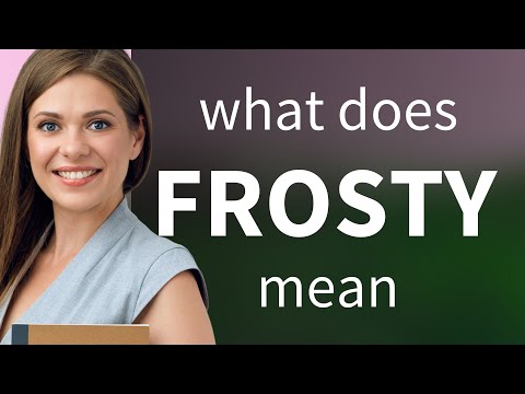 Frosty — what is FROSTY definition