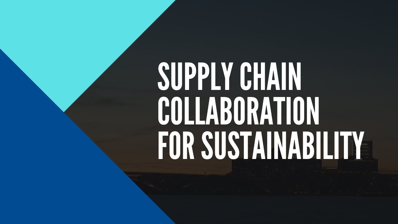 Supply Chain Collaboration for Sustainability