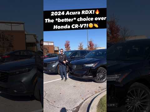 Five Reasons the 2024 Acura RDX is a Better Buy than the Honda CR-V!