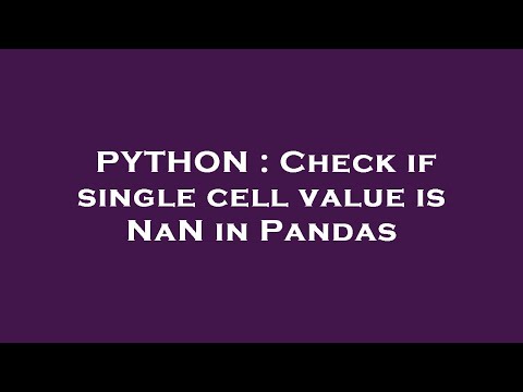 PYTHON : Check if single cell value is NaN in Pandas