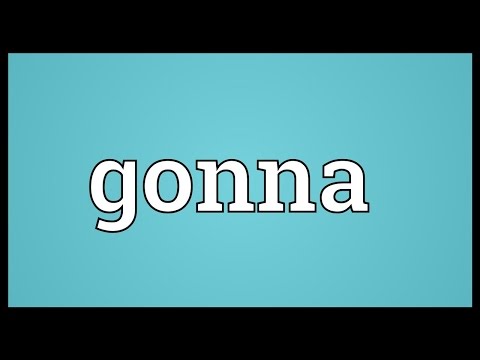 Gonna Meaning