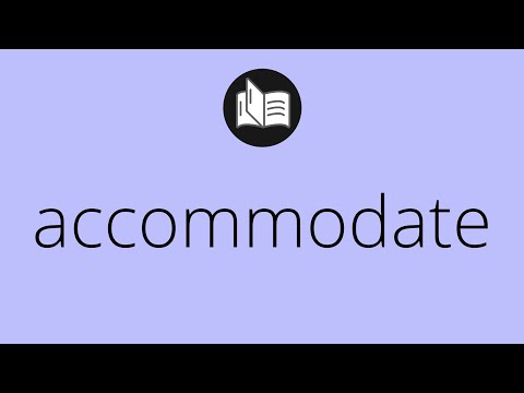What ACCOMMODATE means • Meaning of ACCOMMODATE • accommodate MEANING • accommodate DEFINITION