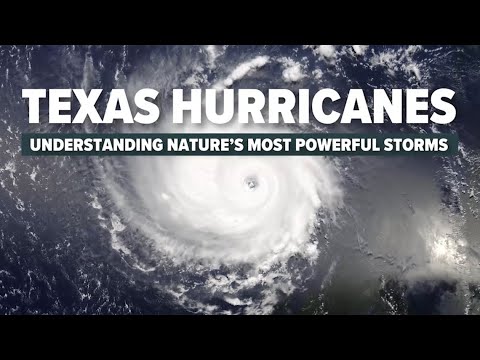 Texas Hurricanes: Understanding nature's most powerful storms