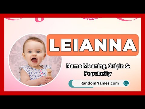 Leianna - Baby Girl Name Meaning, Origin & Popularity - RandomNames.com