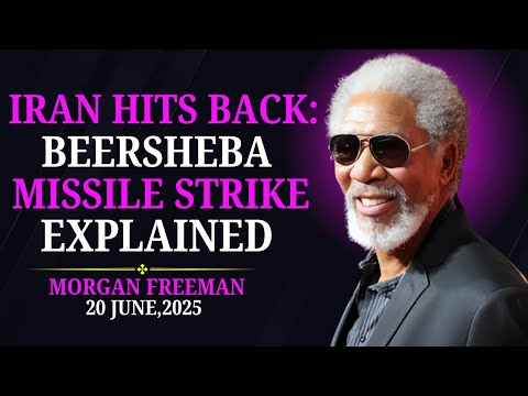 Iran Hits Back: The Beersheba Strike Explained Like Never Before - Morgan Freeman