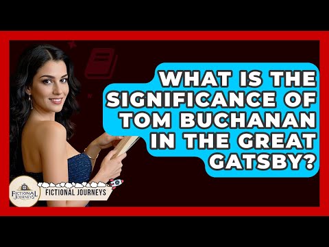What Is The Significance Of Tom Buchanan In The Great Gatsby? - Fictional Journeys