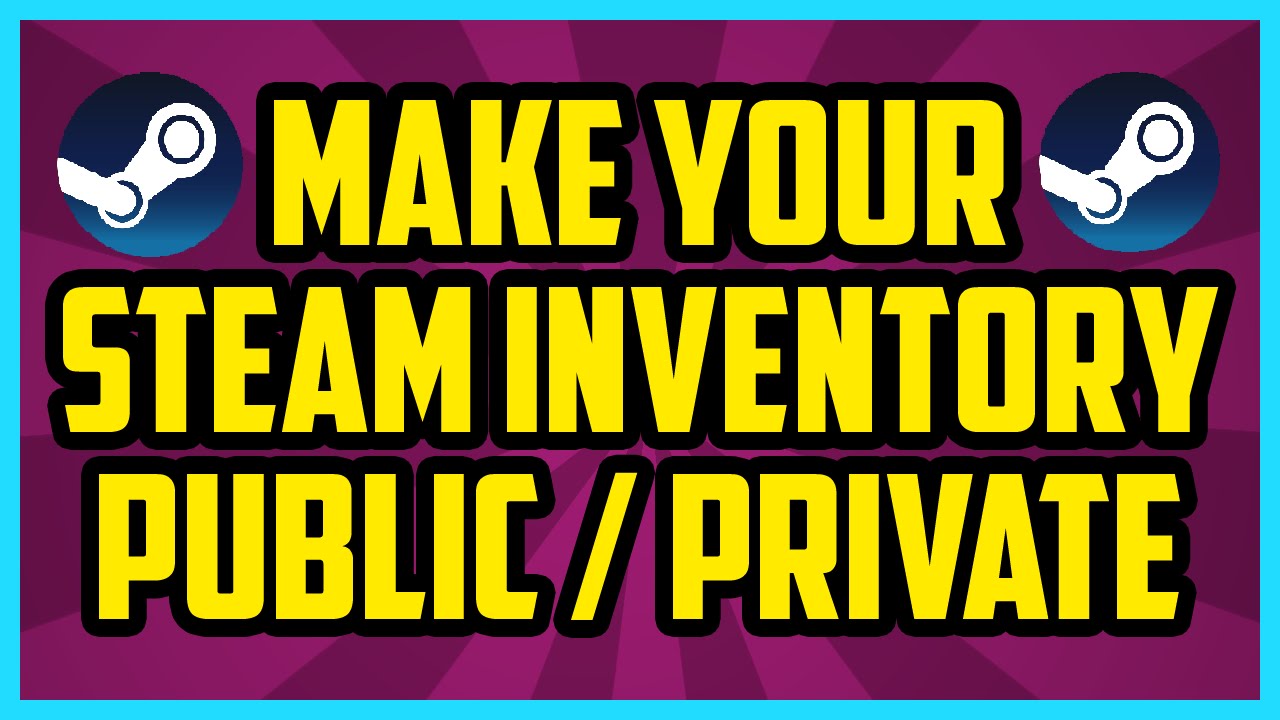 HOW TO MAKE YOUR STEAM INVENTORY PUBLIC OR PRIVATE 2017 - Steam Inventory Privacy Settings Tutorial