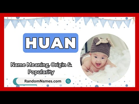 Huan - Baby Boy Name Meaning, Origin & Popularity - RandomNames.com