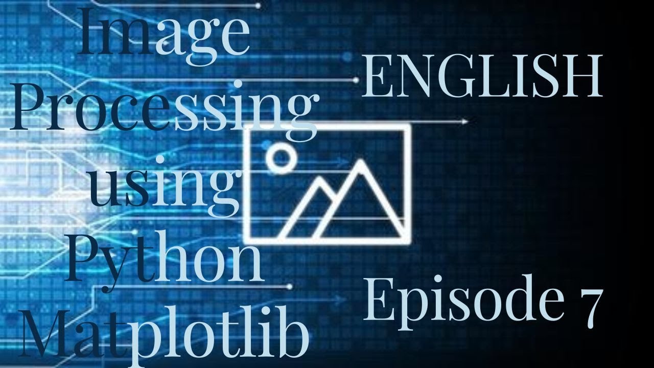 Image Processing using Python Matplotlib | English | Episode - 7 | Nixsala Nadesan |