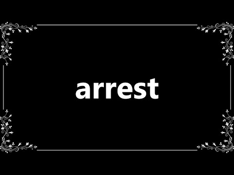 Arrest - Definition and How To Pronounce