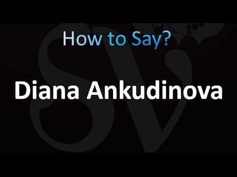 How to Pronounce Diana Ankudinova