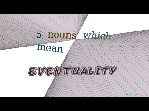 eventuality - 5 nouns which are synonym to eventuality (sentence examples)