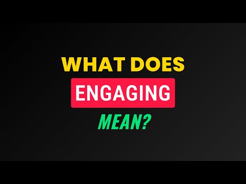 What does Engaging mean?