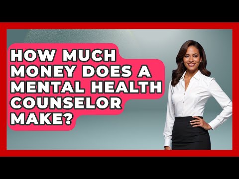 How Much Money Does A Mental Health Counselor Make? - Psychological Clarity