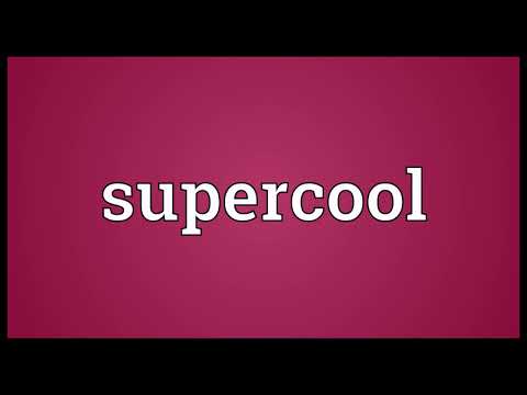 Supercool Meaning