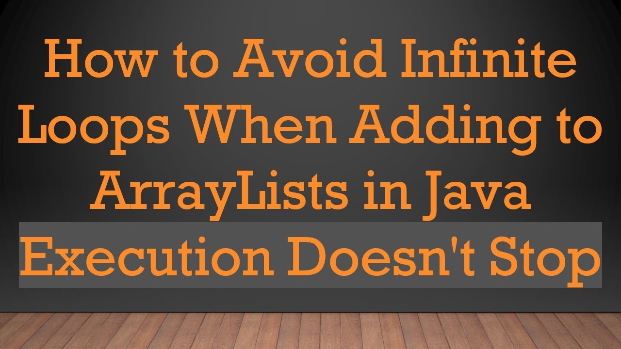 How to Avoid Infinite Loops When Adding to ArrayLists in Java Execution Doesn't Stop