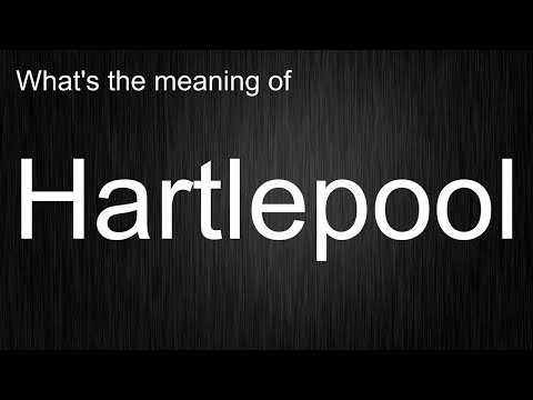 What's the meaning of "Hartlepool", How to pronounce Hartlepool?