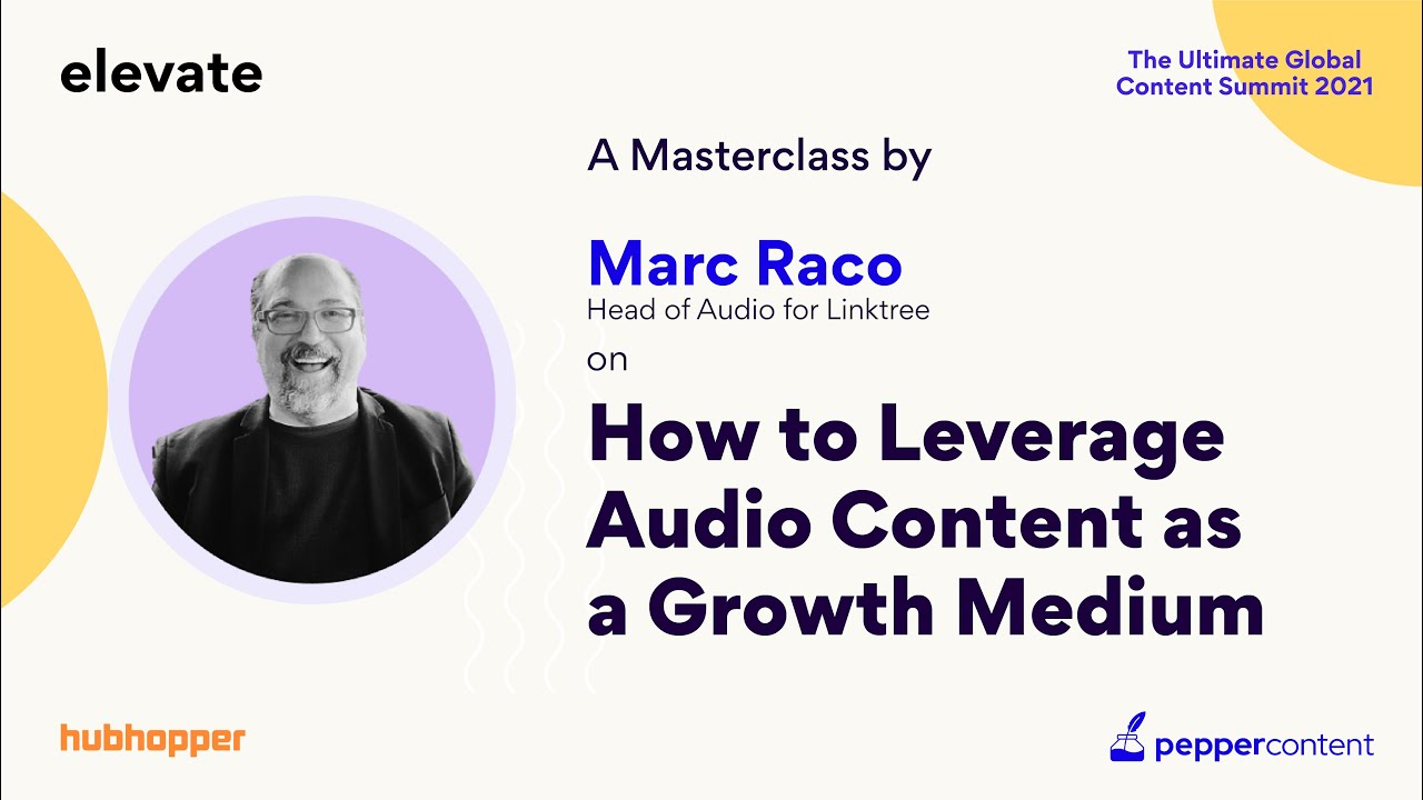Masterclass on Audio Content with Marc Raco | Elevate Summit | Pepper Content | Linktree