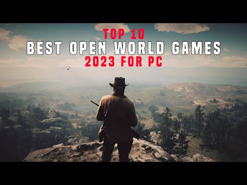 The 10 Best OPEN WORLD Games 2023 For PC