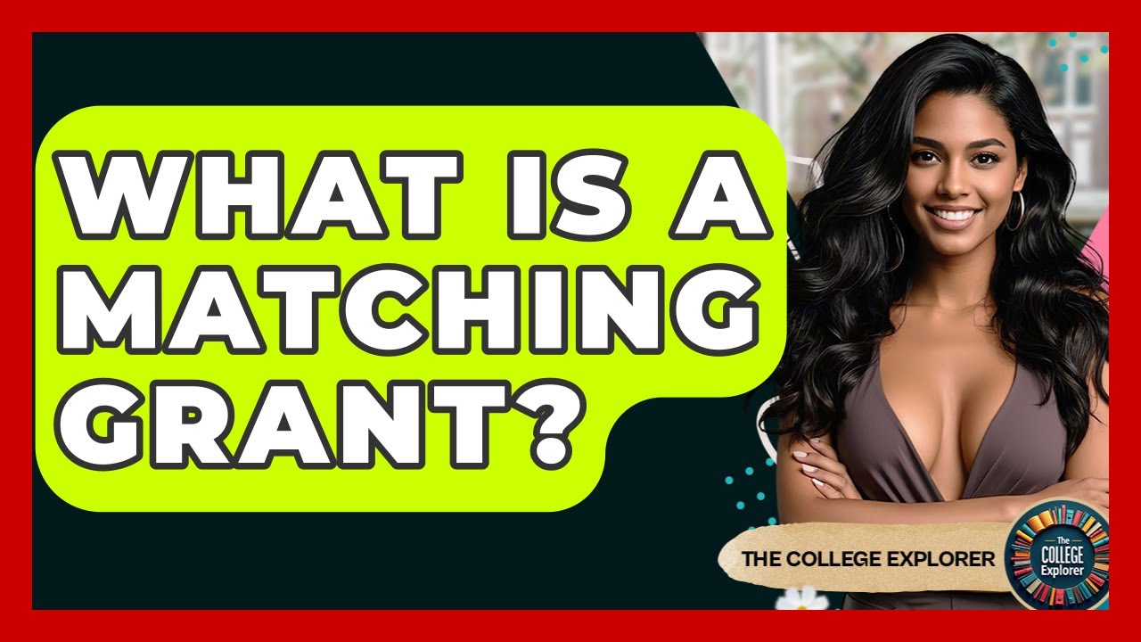What Is A Matching Grant? - The College Explorer