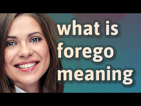 Forego | meaning of Forego