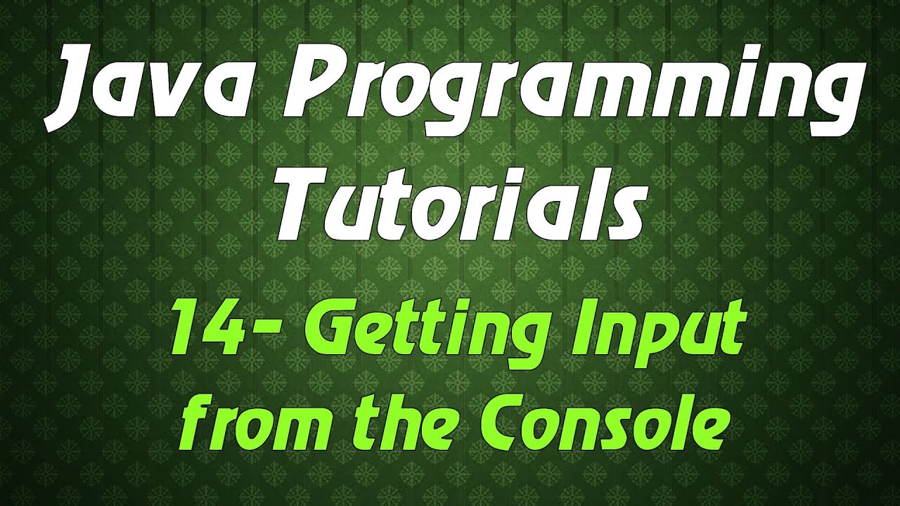 Java Programming Tutorials - 14 - Getting Input from the Console