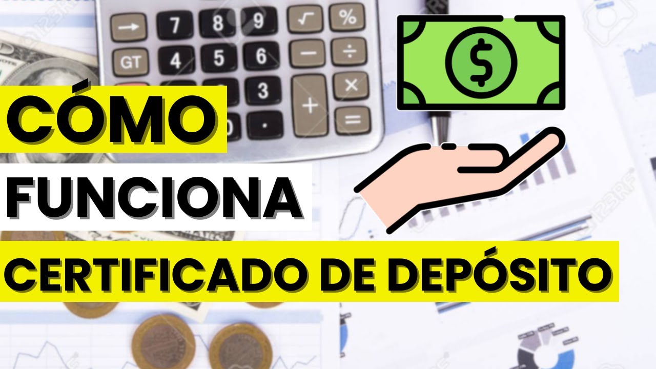 ¿Qué es un certificado de depósito y cómo funciona?