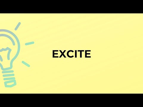 What is the meaning of the word EXCITE?