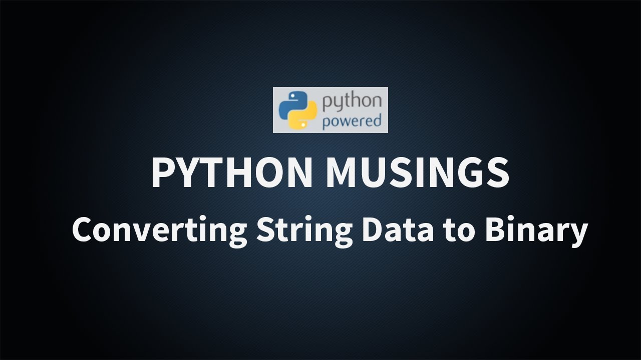 Python Musings: Converting String Data to Binary