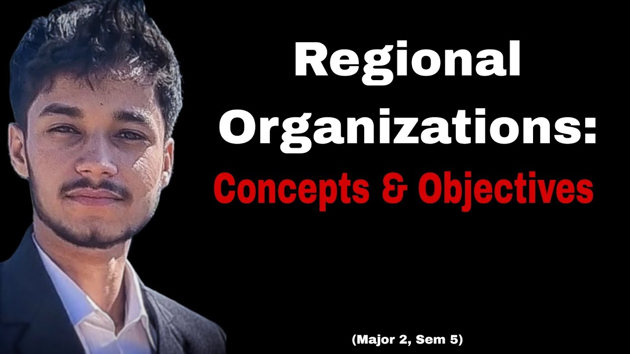 Regional Organizations: Concepts and Objectives