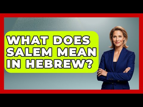 What Does Salem Mean In Hebrew? - Jewish Teachings For All