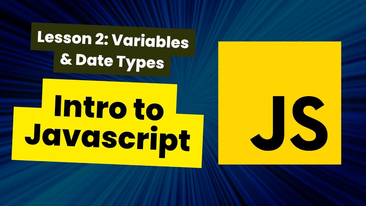 Introduction to Javascript: Lesson 2, Variables & Data Types